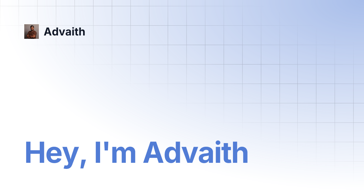 Hey, I'm Advaith | Advaith